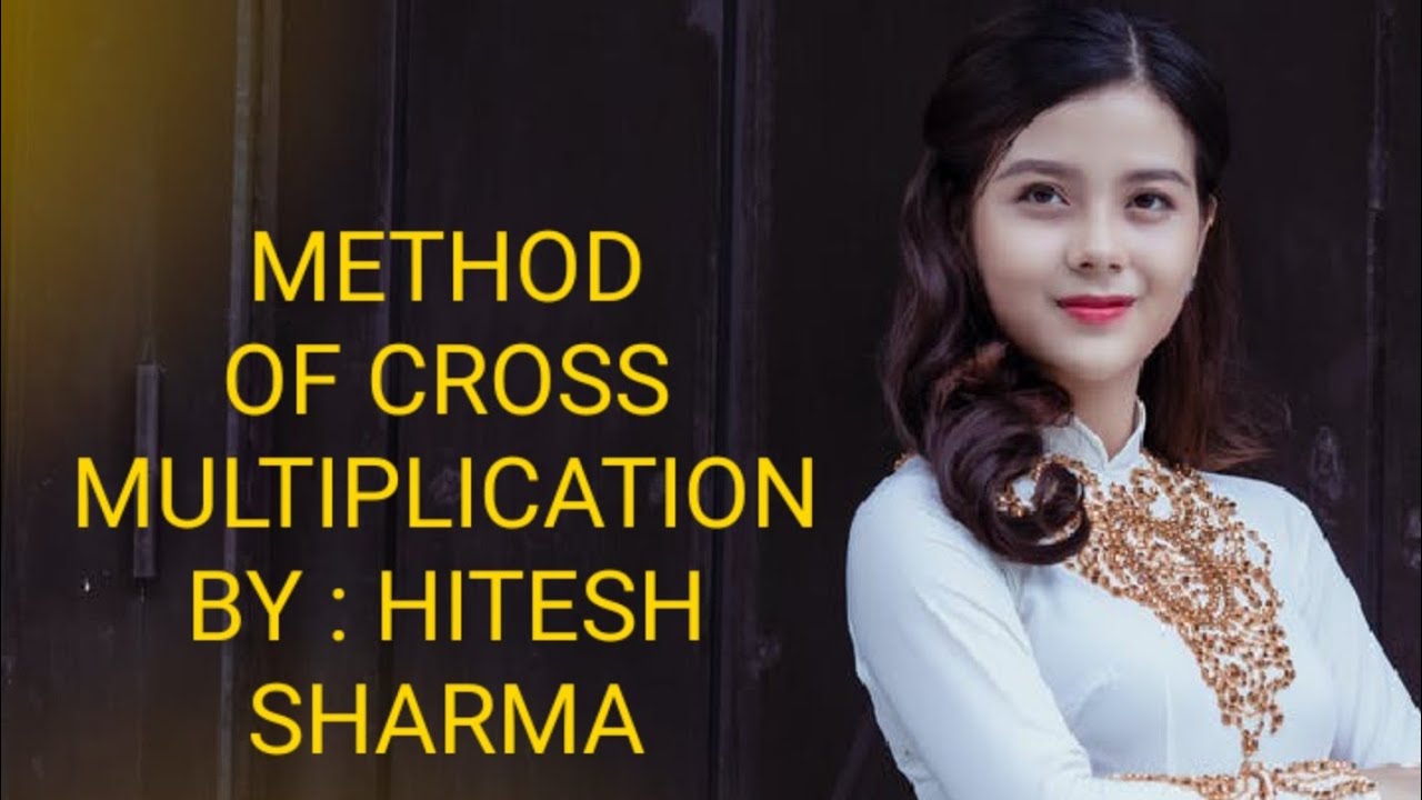 METHOD OF CROSS MULTIPLICATION YouTube method-of-cross-multiplication-youtube