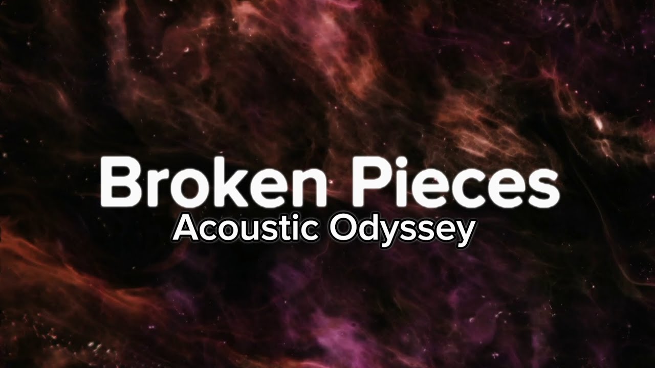 Acoustic Odyssey - Broken Pieces (Lyrics) - YouTube
