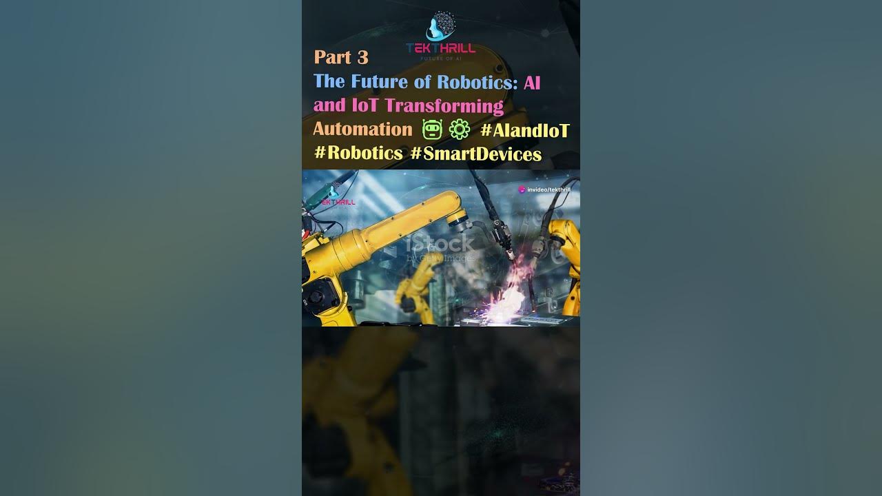 The Future of Robotics: AI and IoT Transforming Automation 🤖⚙️ #AIandIoT #Robotics PART 3 - YouTube