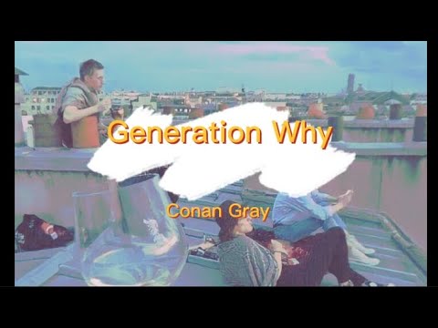 Generation Why - Lyrics ( Conan Gray) 'Rimgaile Bloznelyte - YouTube