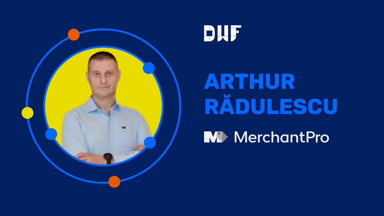 Interviu cu Arthur Radulescu (MerchantPro) & Mihai Vinatoru (CEO DWF ...