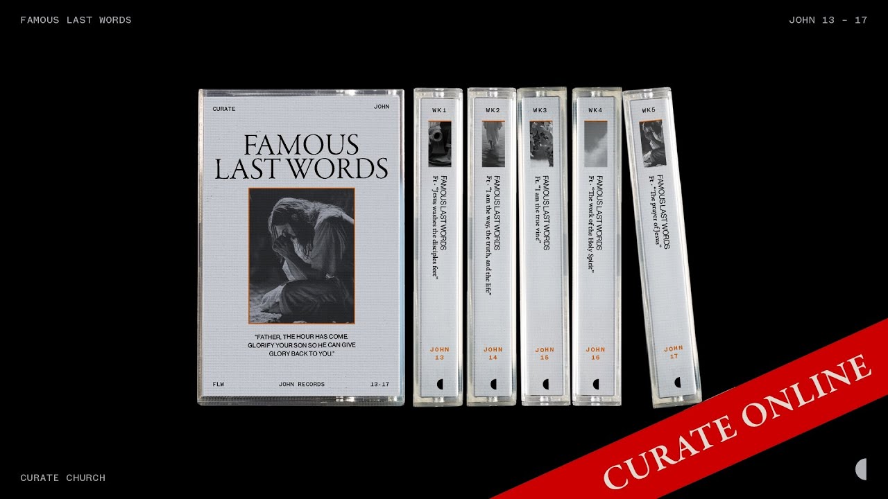 Curate Online - Famous Last Words • PT.5 - John 17 • The Paraclete ...