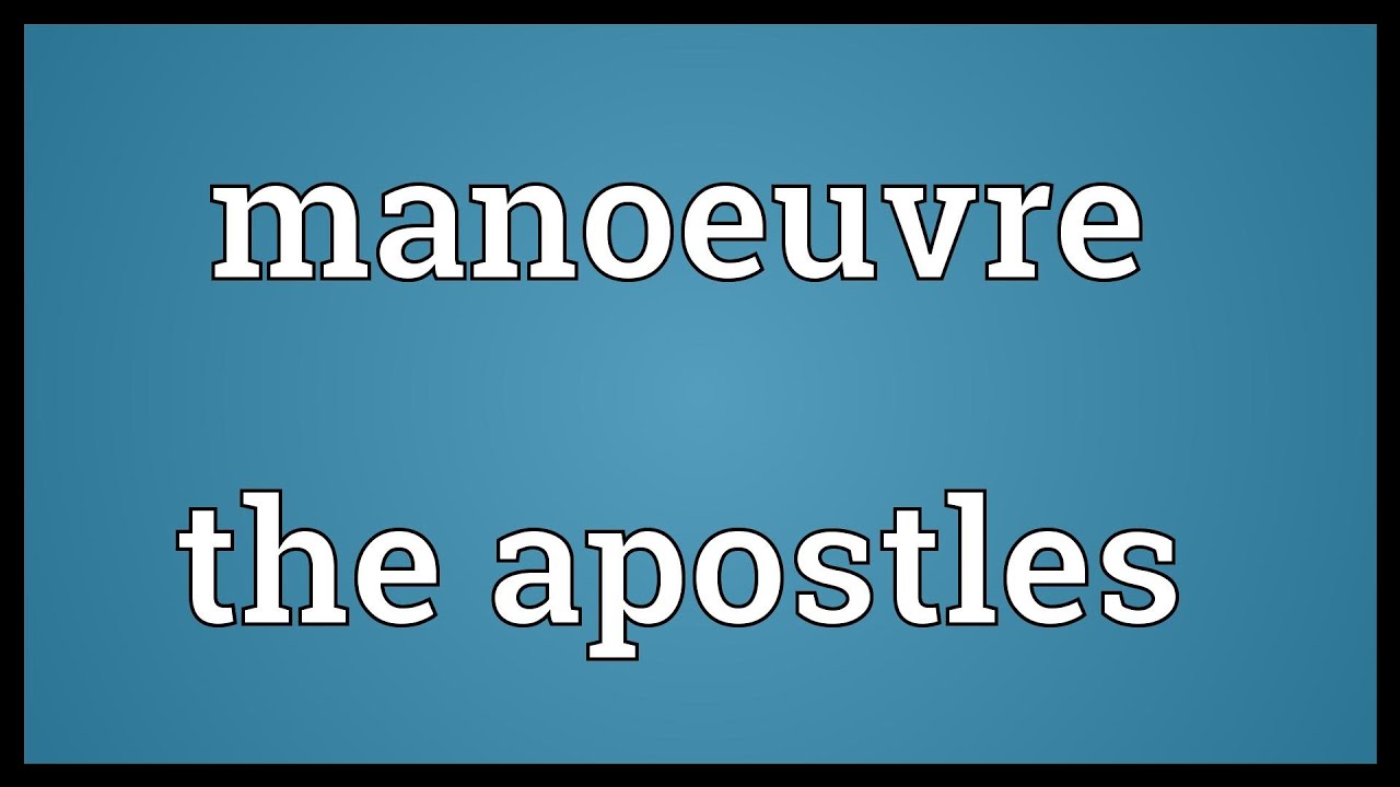 Manoeuvre the apostles Meaning - YouTube