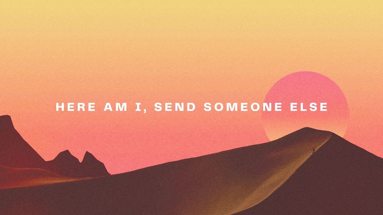 Here I Am, Send Someone Else - YouTube