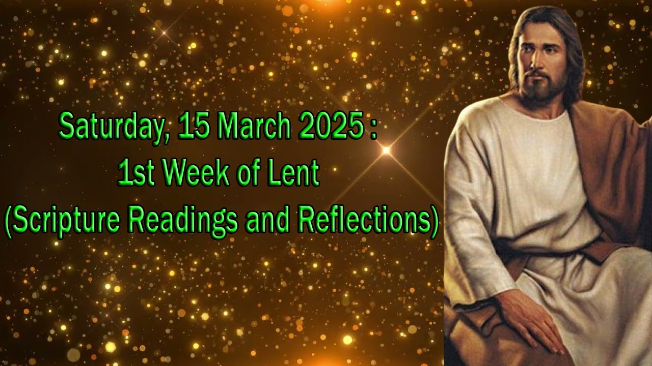 Saturday, 15 March 2025 : 1st Week of Lent - C (Scripture Readings and ...