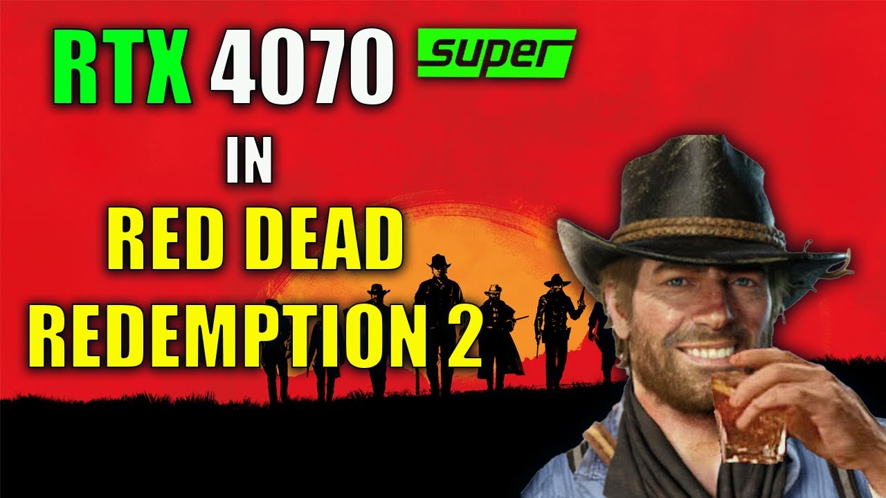 new 4070 Super in Red Dead Redemption 2 - 2024 | 4K - 1440P - 1080P ...