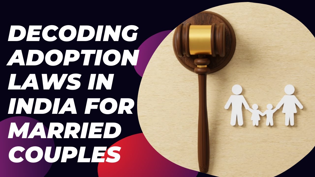 Decoding Adoption Laws in India for Married Couples - YouTube