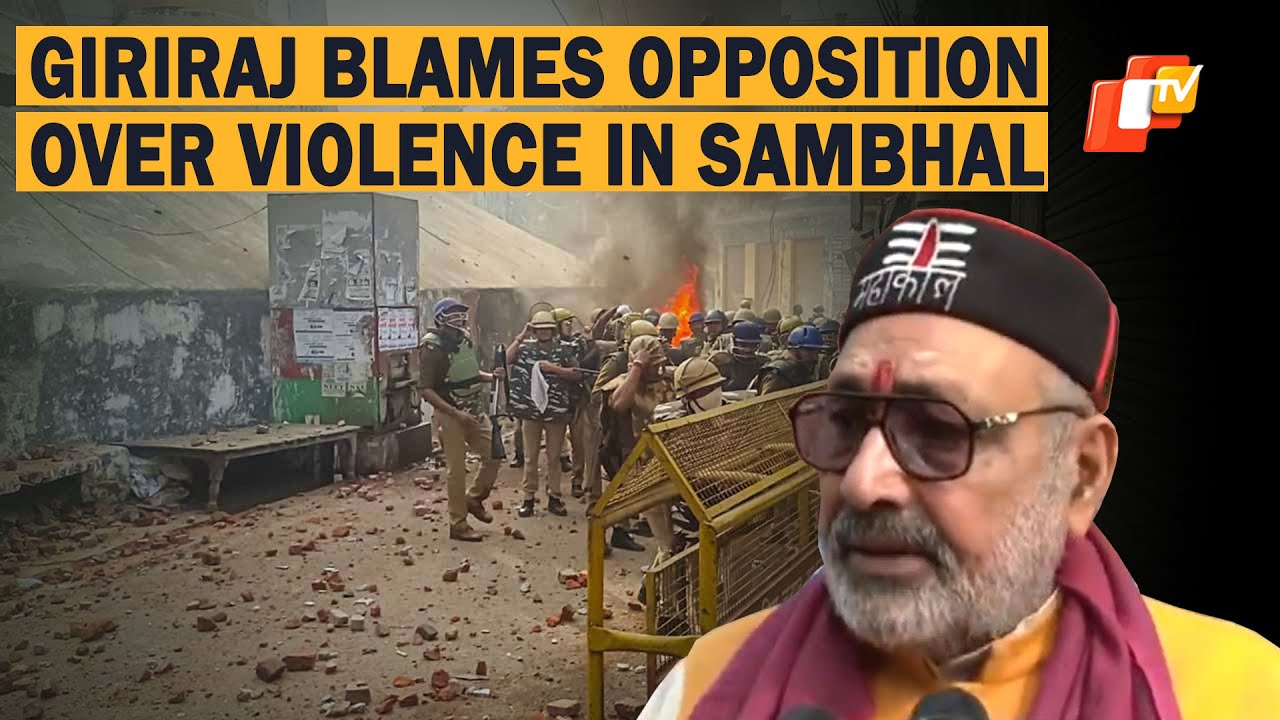 ‘Pre-Planned Attack’: Giriraj Singh Draws Comparison Between Sambhal Violence & Godhra Incident ...