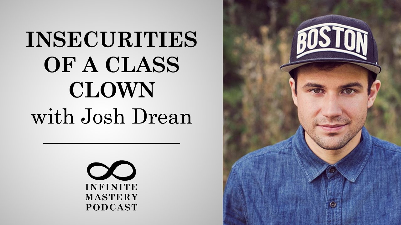 #9: Insecurities of a Class Clown with Josh Drean, Motivational Speaker ...