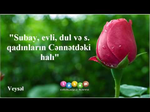 Subay vəfat edən mömin qadınları Allah cənnətdə evləndirəcək - Veysəl