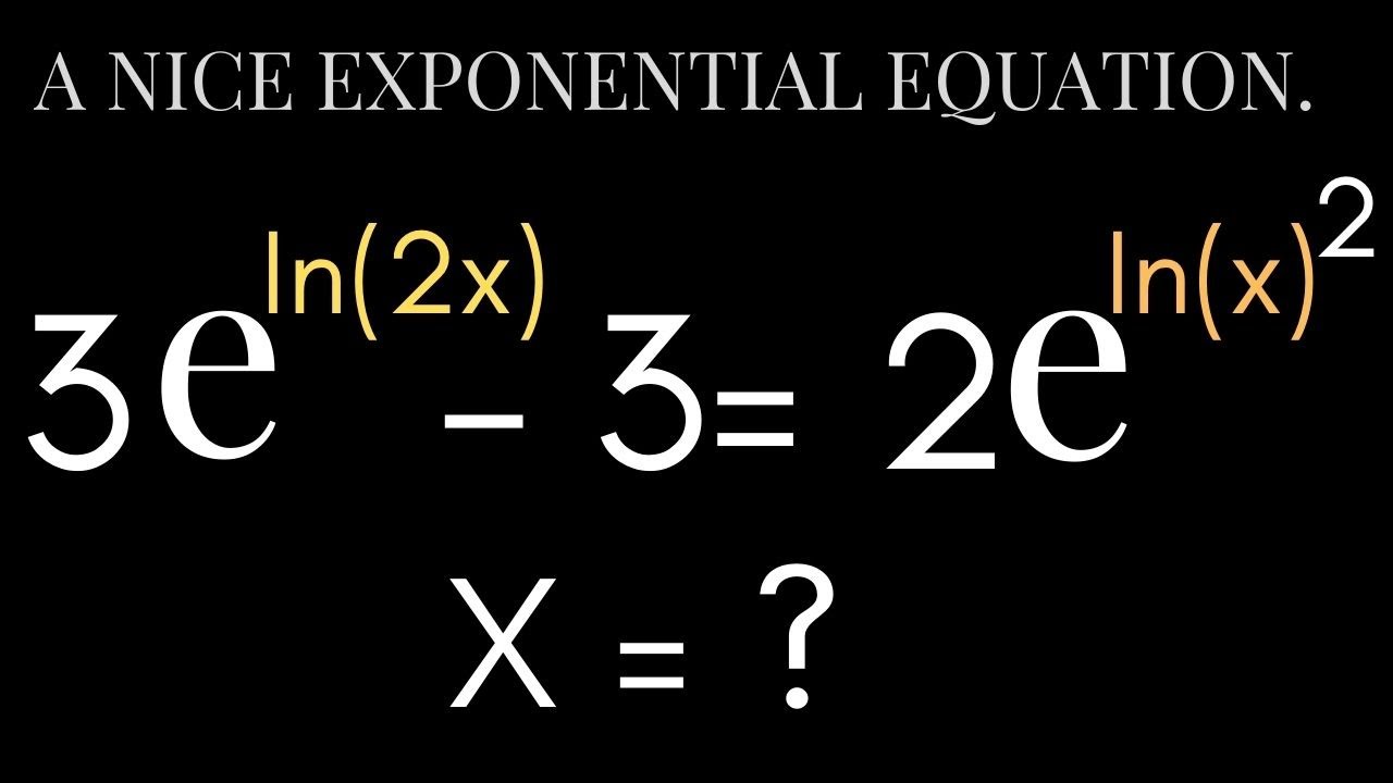 Solving Nice Exponential Equation With Easy | Solve 3e^In(2x)—3=2e^In(x ...