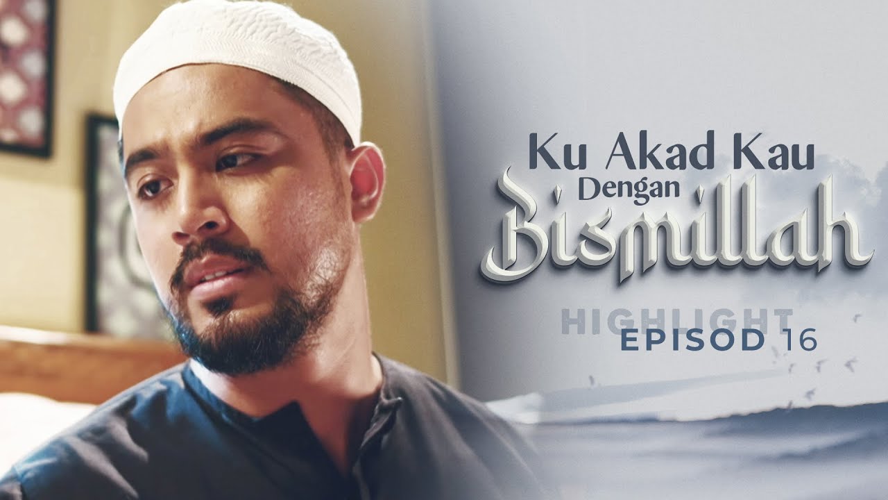 HIGHLIGHT: Episod 16 - Betul Awak Redha..? | Ku Akad Kau Dengan ...