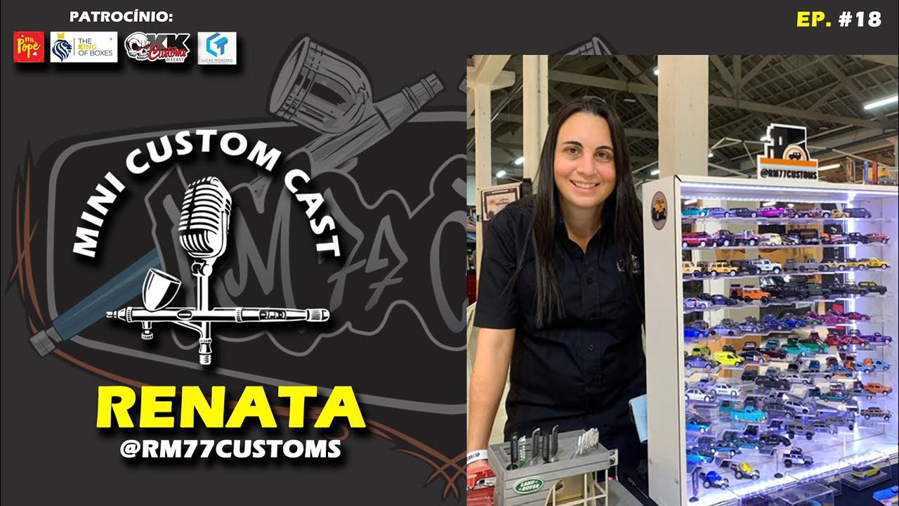 RENATA - @RM77CUSTOMS - Mini Custom Cast #018 - YouTube