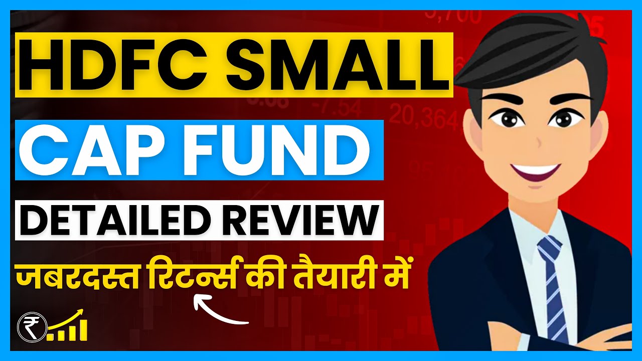 HDFC Small Cap Fund Detailed REVIEW | Is it a Best Small Cap Fund ...