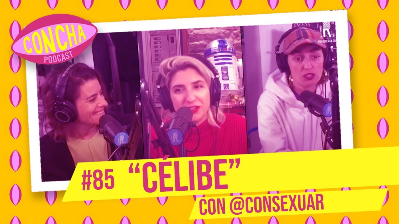 CONCHA CÉLIBE - Episodio 85 - YouTube