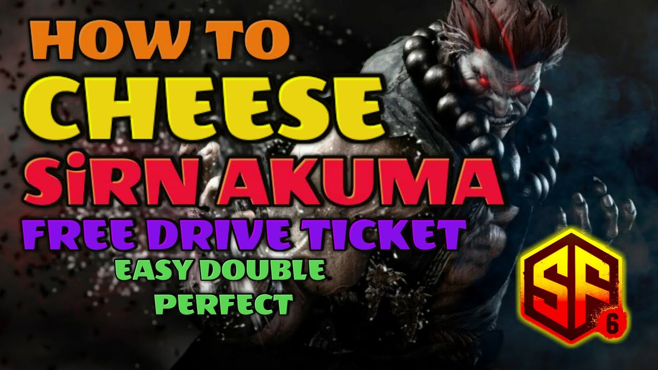 How to Beat and Cheese SiRN AKUMA Free Drive Ticket Street FIghter 6 ...
