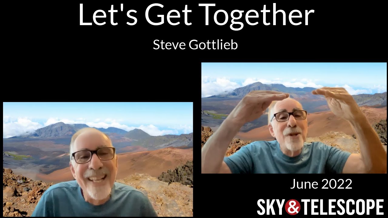 Sky & Telescope Series: Steve Gottlieb on Let's Get Together - YouTube