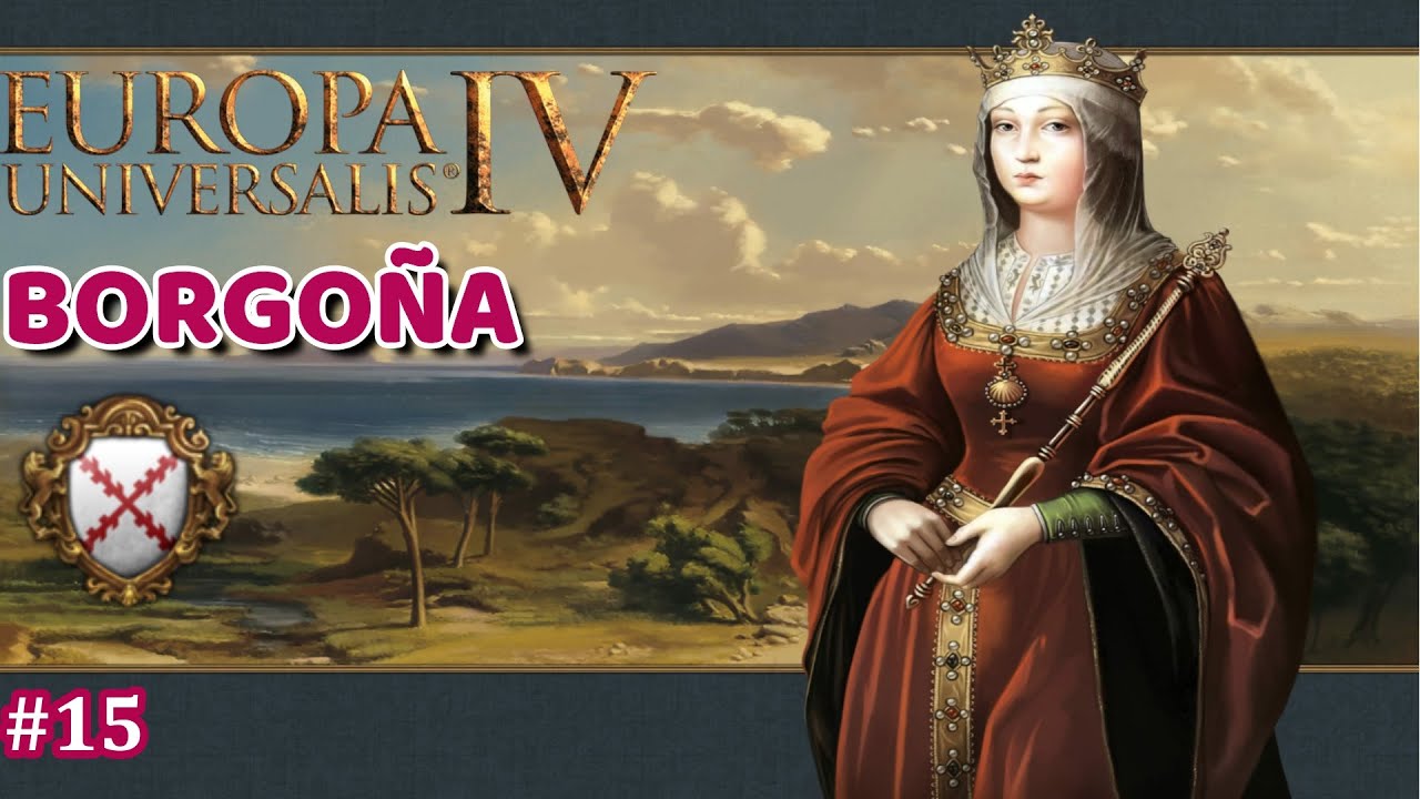 Europa Universalis IV [BORGOÑA] - Ep.15 "María De Lotaringia" EU4 ...