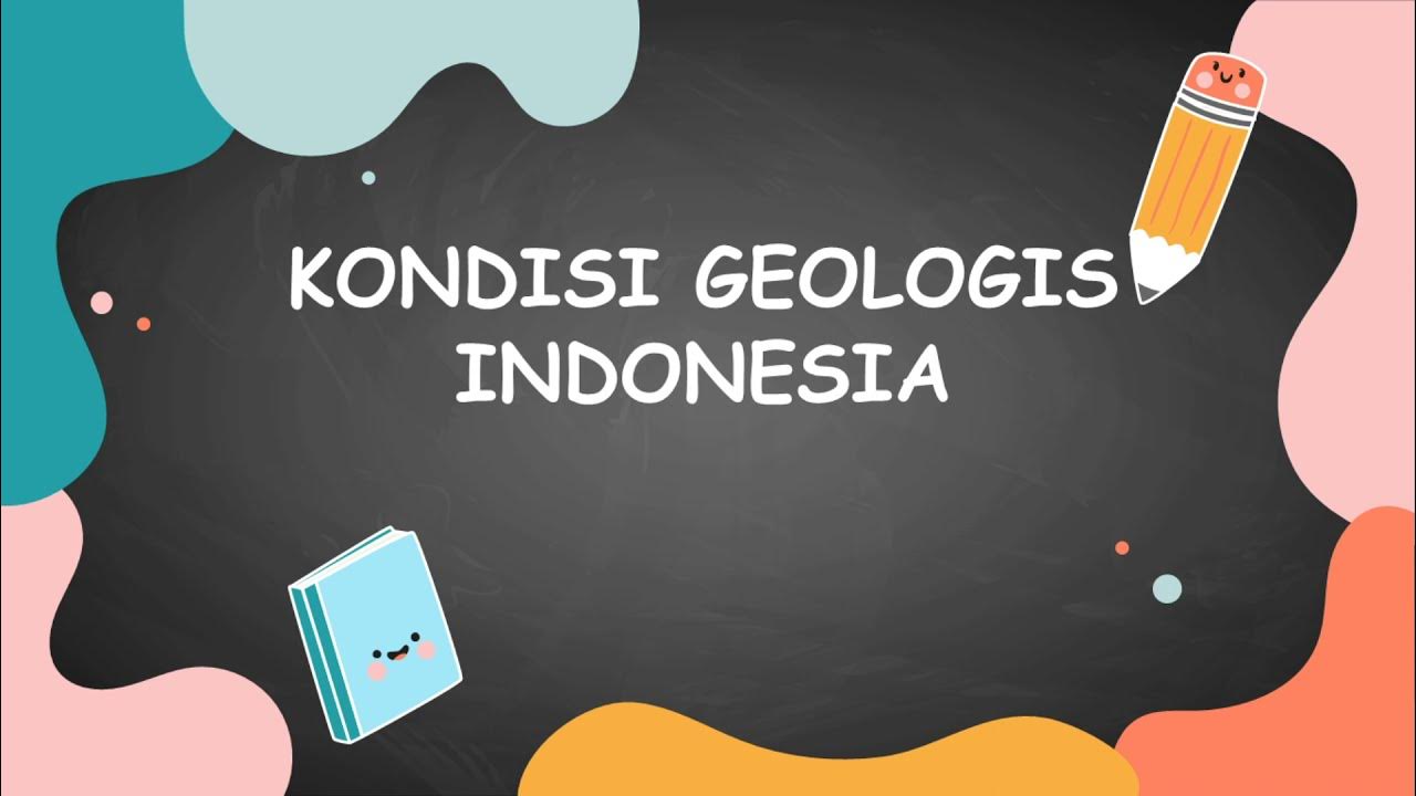 KONDISI GEOLOGIS INDONESIA - YouTube