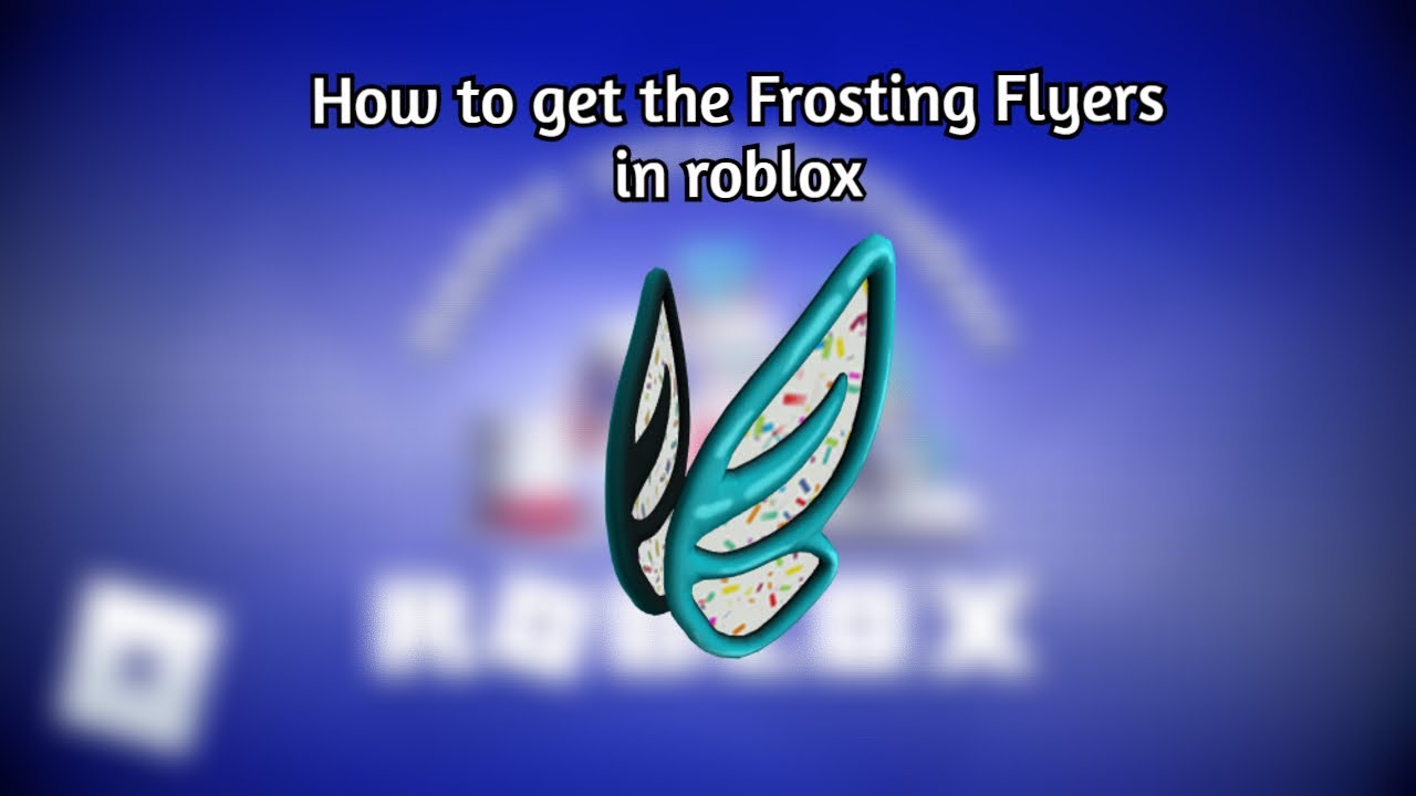 How to get the Frosting Flyers in Roblox (Roblox Howto) - YouTube
