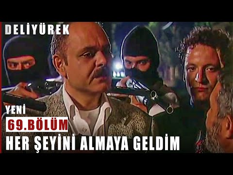 Canın ve Paran Hariç Her Şeyini Almaya Geldim - Deli Yürek - 69.Bölüm