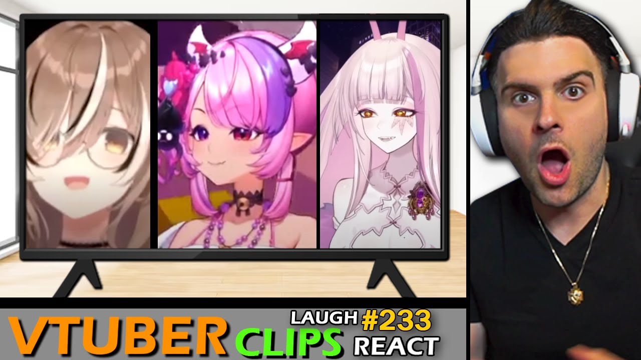 We REACT and LAUGH to the VTUBER clips YOU send #233 - YouTube