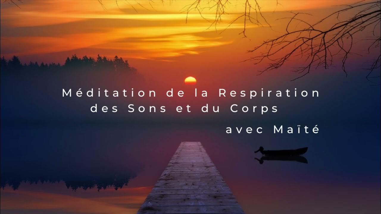 Méditation de Pleine Conscience Guidée: Respiration, Sons, Corps (3/6 ...