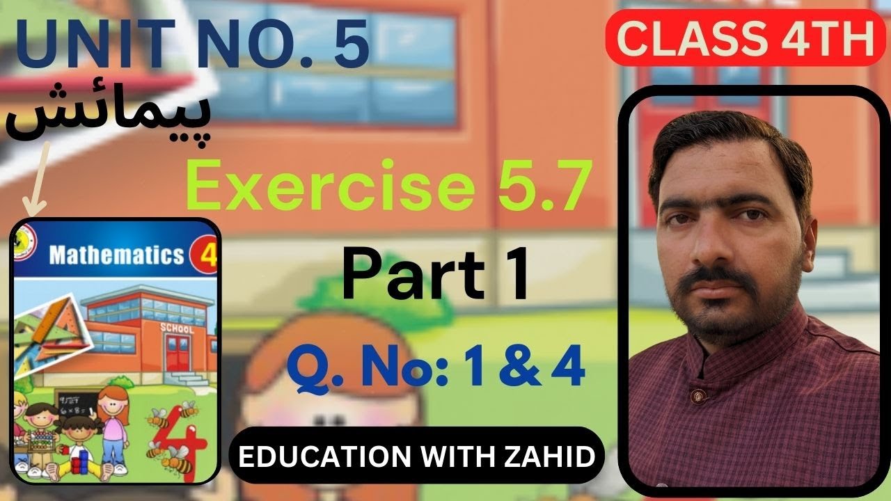 Exercise 5.7 | Part 1 | Unit No.5 | Measurement | Class 4 Math | Education With Zahid - YouTube