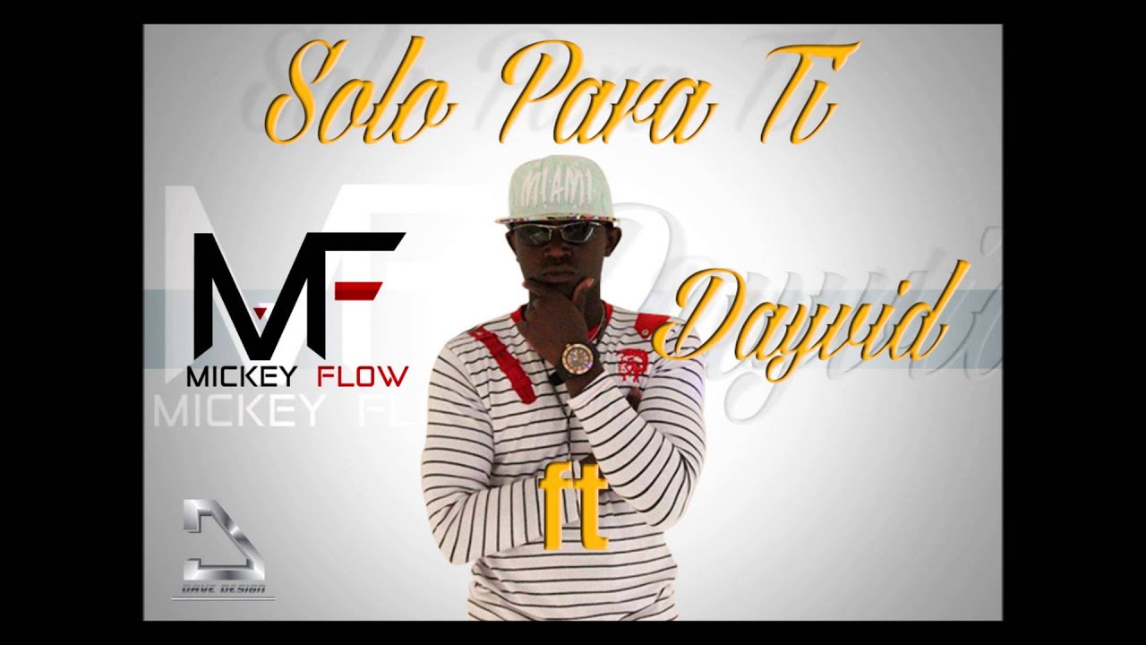SOLO PARA TI MICKEY FLOW EL CALLEJERO FT DAYVID - YouTube