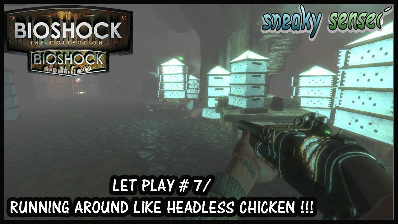 Let Play Bioshock The Collection # 7 / "RUNNING AROUND LIKE HEADLESS ...