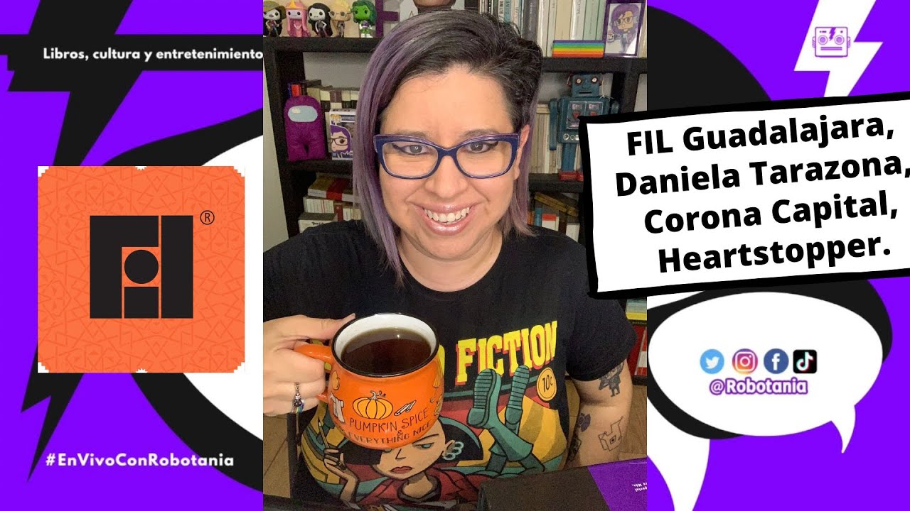 En vivo con Robotania: FIL, Leonora Carrington, Heartstopper, Daniela ...
