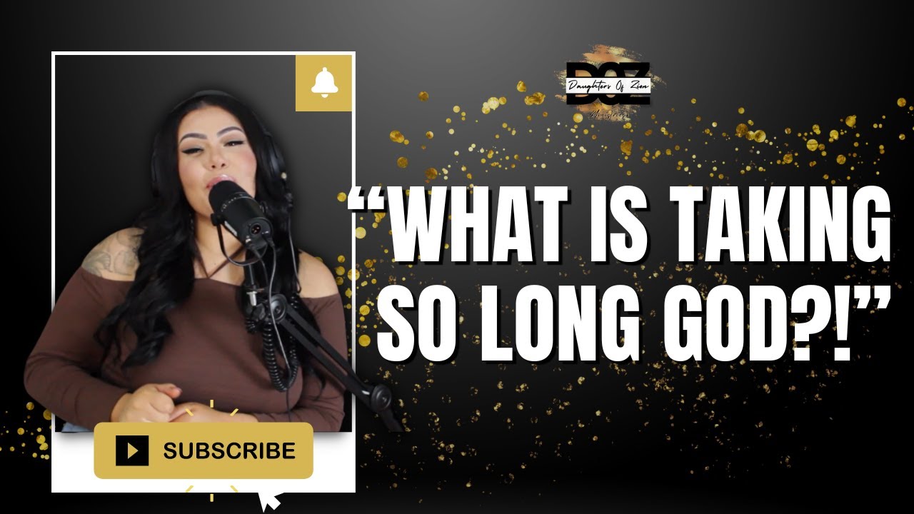 S1E2: "WHAT IS TAKING SO LONG GOD?!" - DAUGHTERS OF ZION PODCAST - YouTube