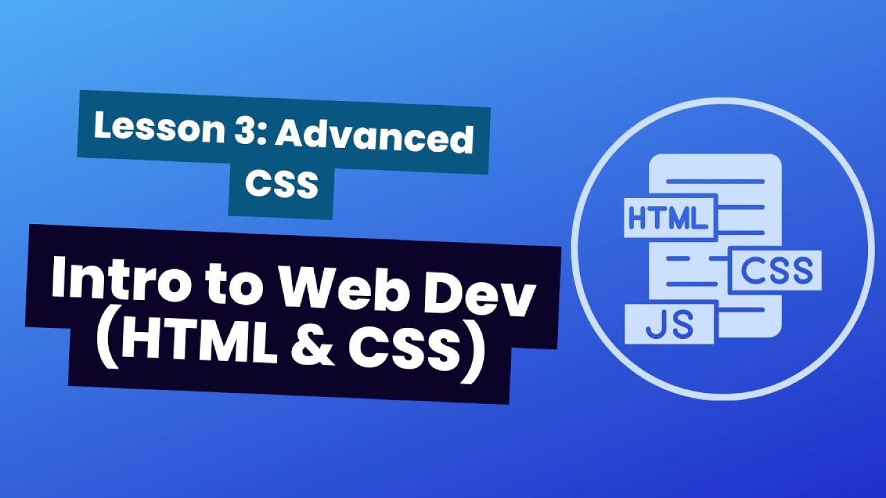 Intro To Web Development Lesson 3 Advanced Css Youtube