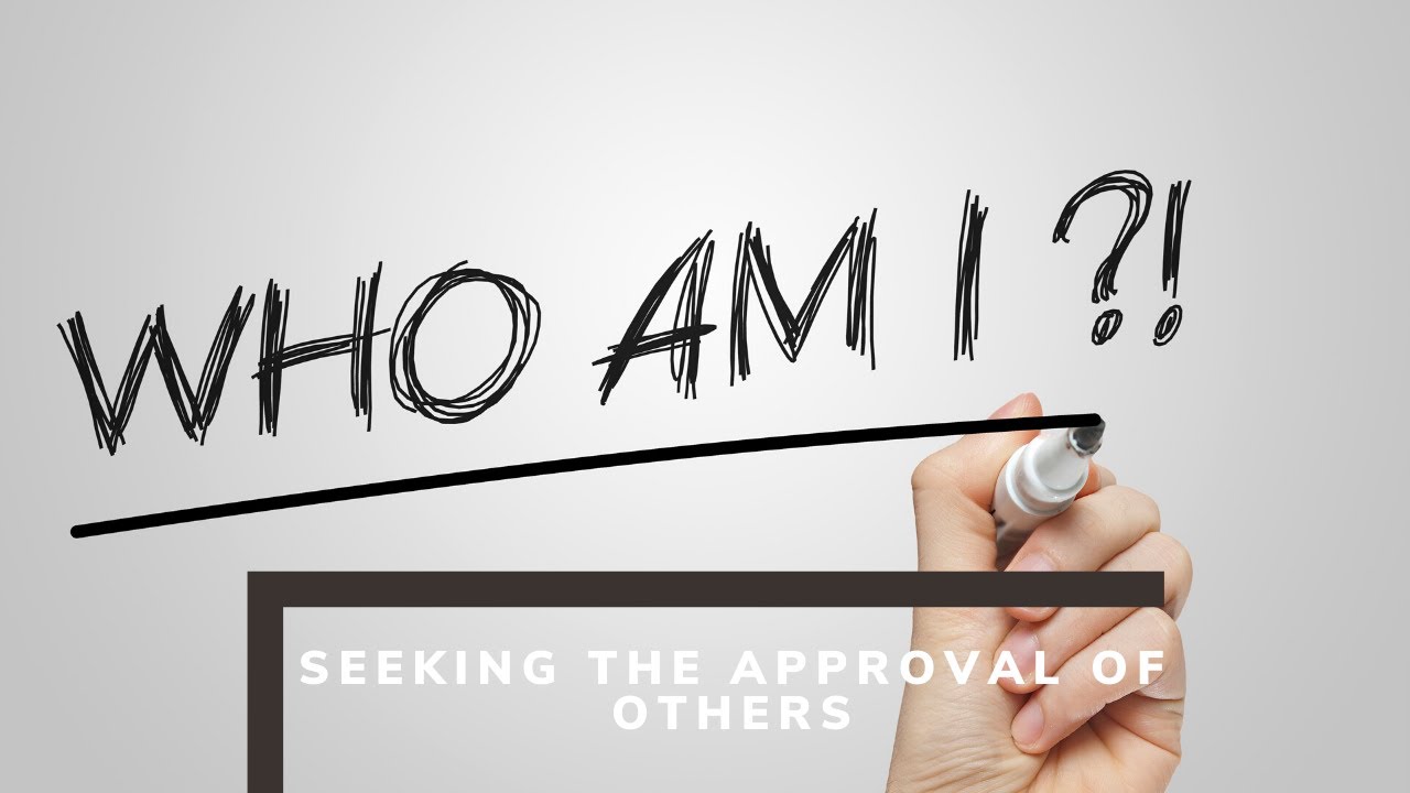 Seeking The Approval Of Others- Who Am I? Day 5 - YouTube