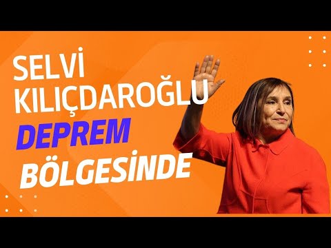 Selvi Kılıçdaroğlu deprem bölgesine gitti