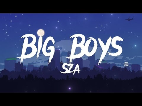 BIG BOYS (I need a big boy I want a big boy) LYRICS (TIKTOK SONG)- Sza ...