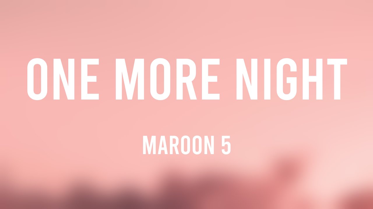 One More Night - Maroon 5 (Lyrics Video) 🥁 - YouTube