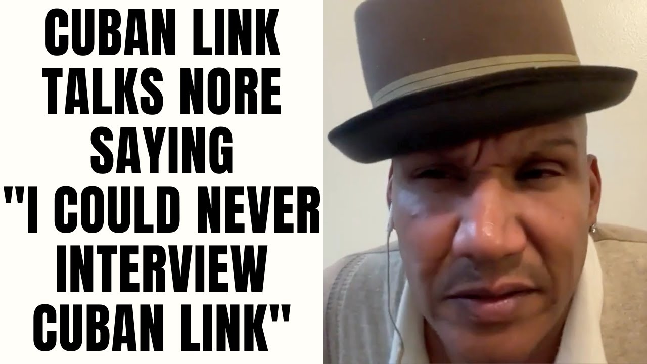 Cuban Link Talks NORE Saying "I Could Never Interview Cuban Link" [Part ...