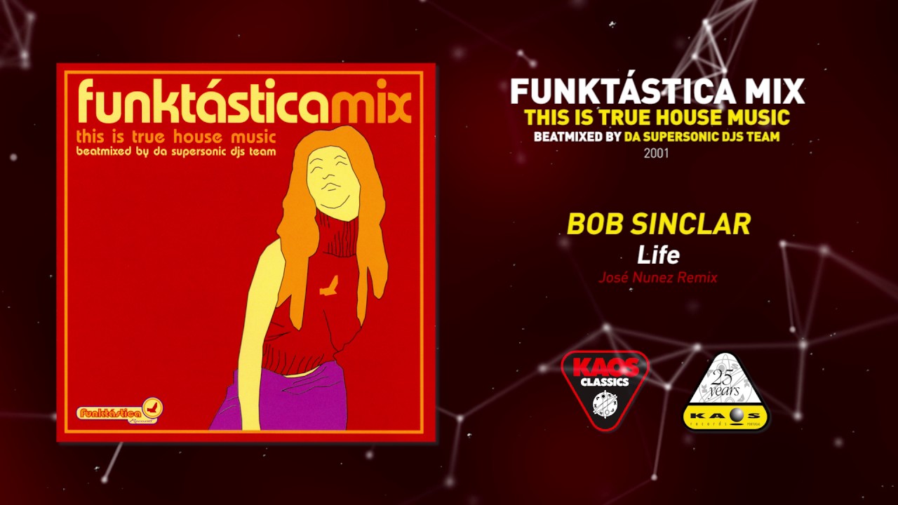 Bob Sinclair - Life (José Nunez Remix) | Funktastica Mix “This is true ...