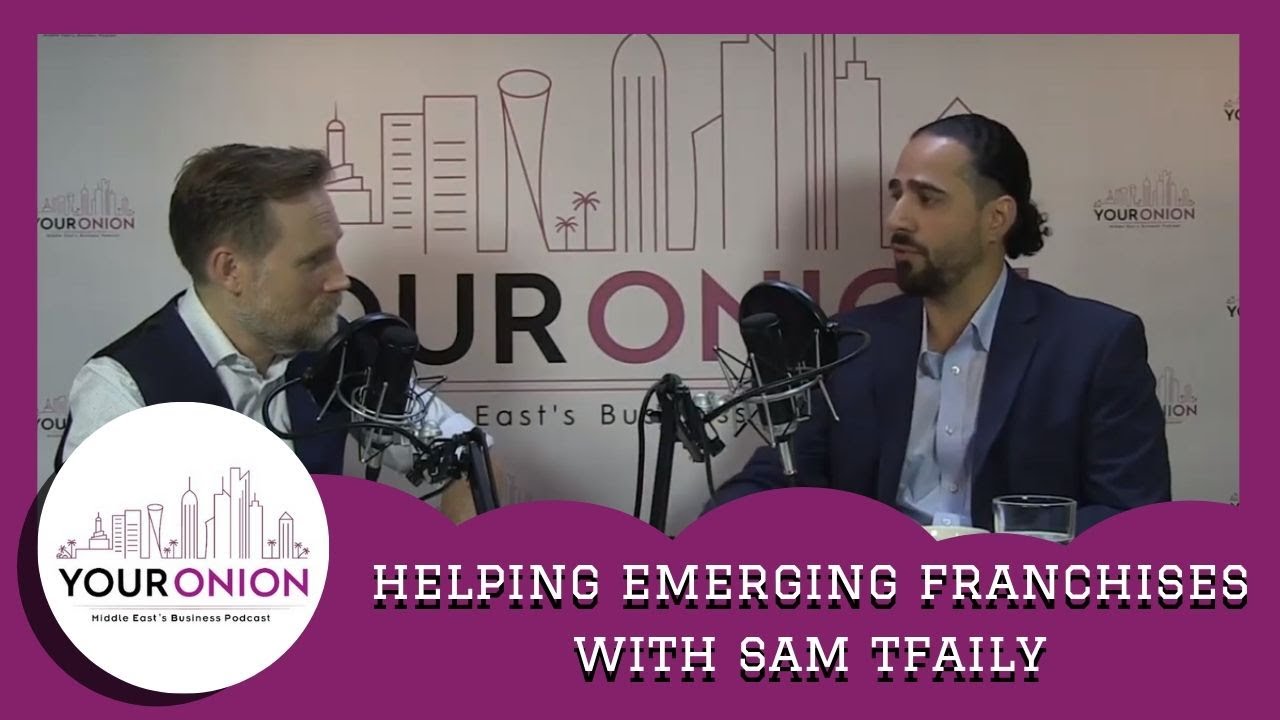 Helping Emerging Franchises with Sam Tfaily | Your Onion - YouTube