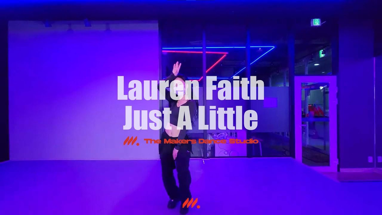 [더메이커스 댄스스튜디오] Lauren Faith - Just A Little (Choreo Cover by Moons ...