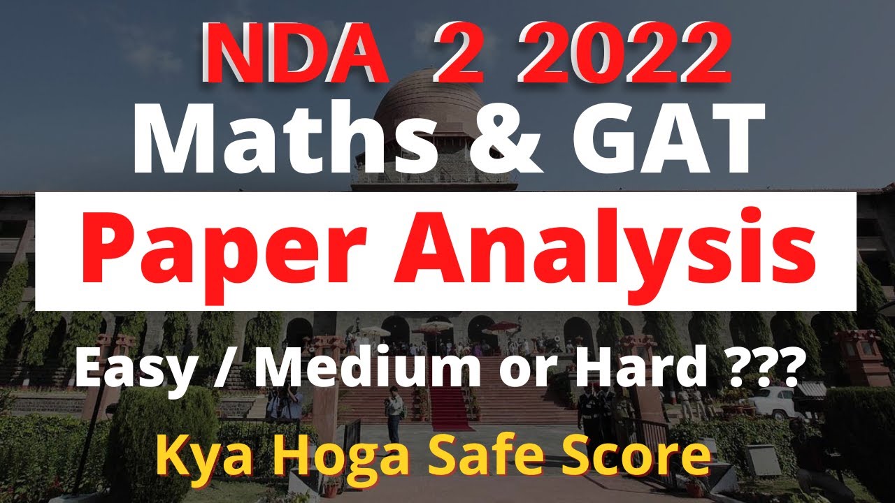 NDA 2 2022 Exam Analysis | NDA 2 2022 Maths and GAT Paper Analysis ...