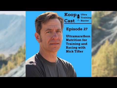 Ultramarathon Nutrition for Training and Racing with Nick Tiller ...