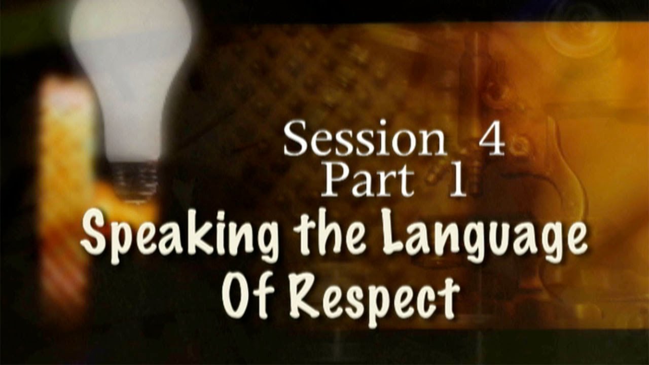 Decoding Communication - #4 Speaking the Language of Respect, Part #1 ...