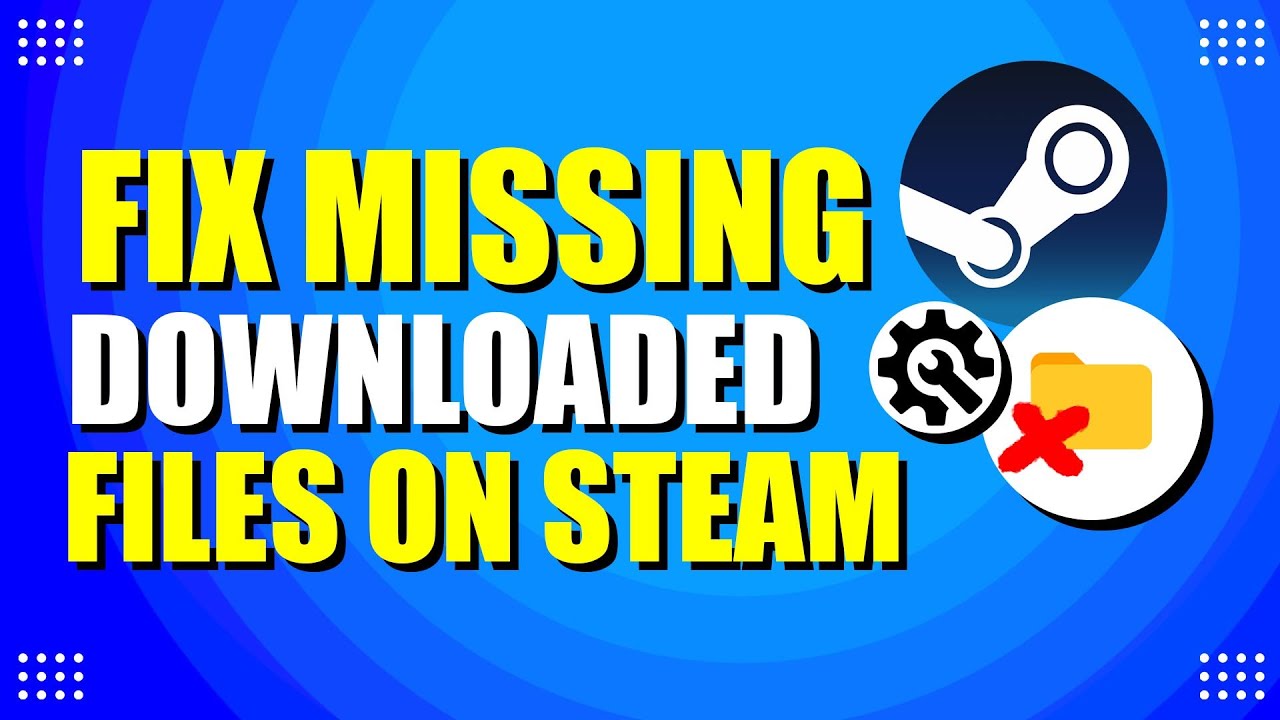 How To Fix Missing Downloaded Files On Steam (Quick & Easy) - YouTube