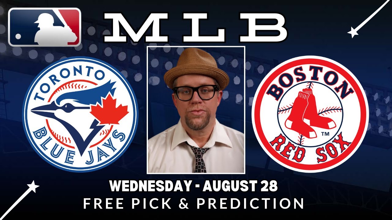 Blue Jays Vs Red Sox MLB Picks for Wednesday 8/28 | MLB Picks And ...