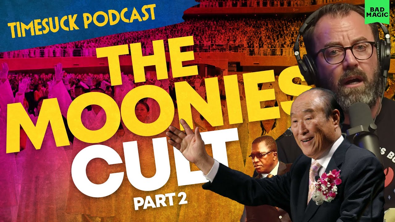 Timesuck Podcast | The Moonies Cult 2: Empire in Decline - YouTube