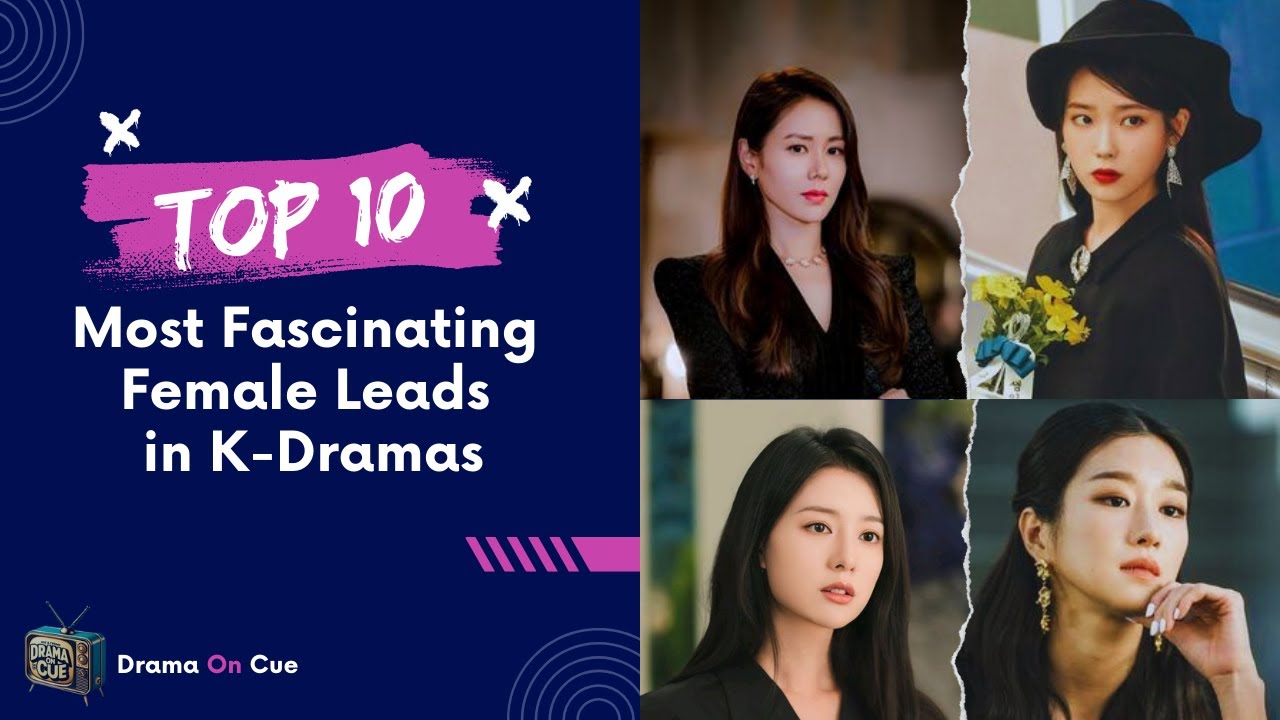 Top 10 Most Fascinating Female Leads in K-Dramas - YouTube