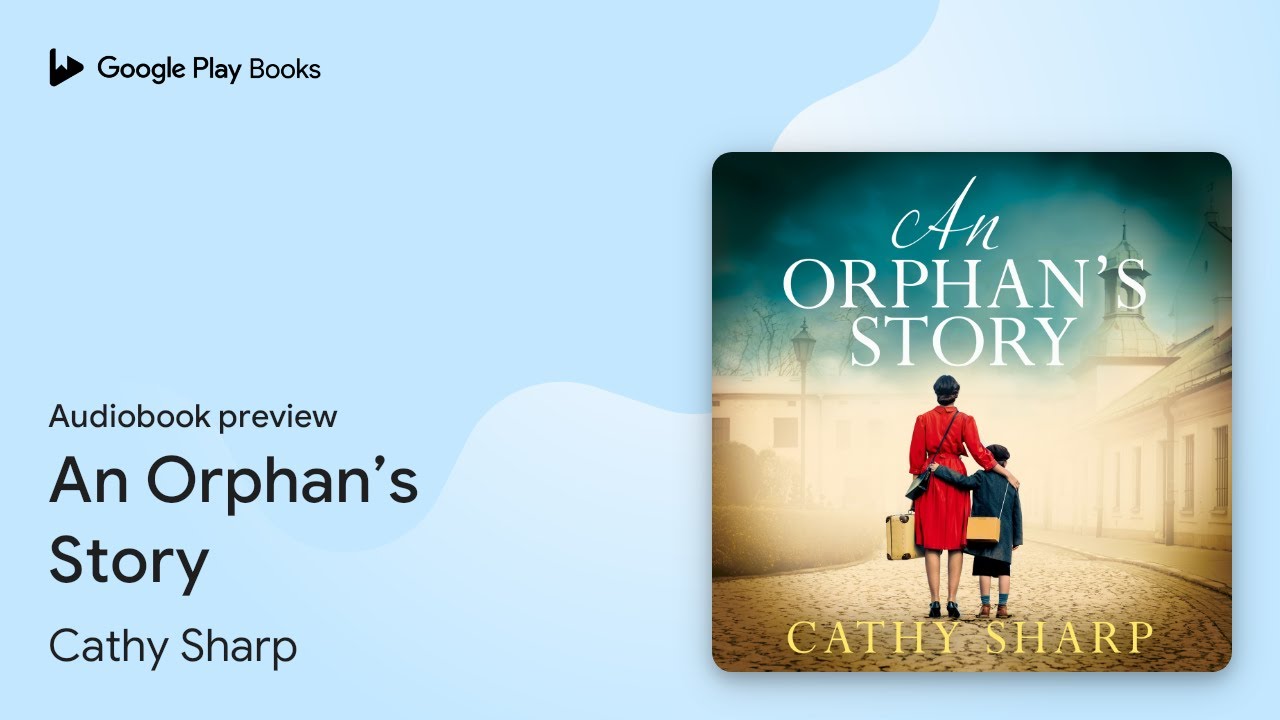 An Orphan’s Story by Cathy Sharp · Audiobook preview - YouTube