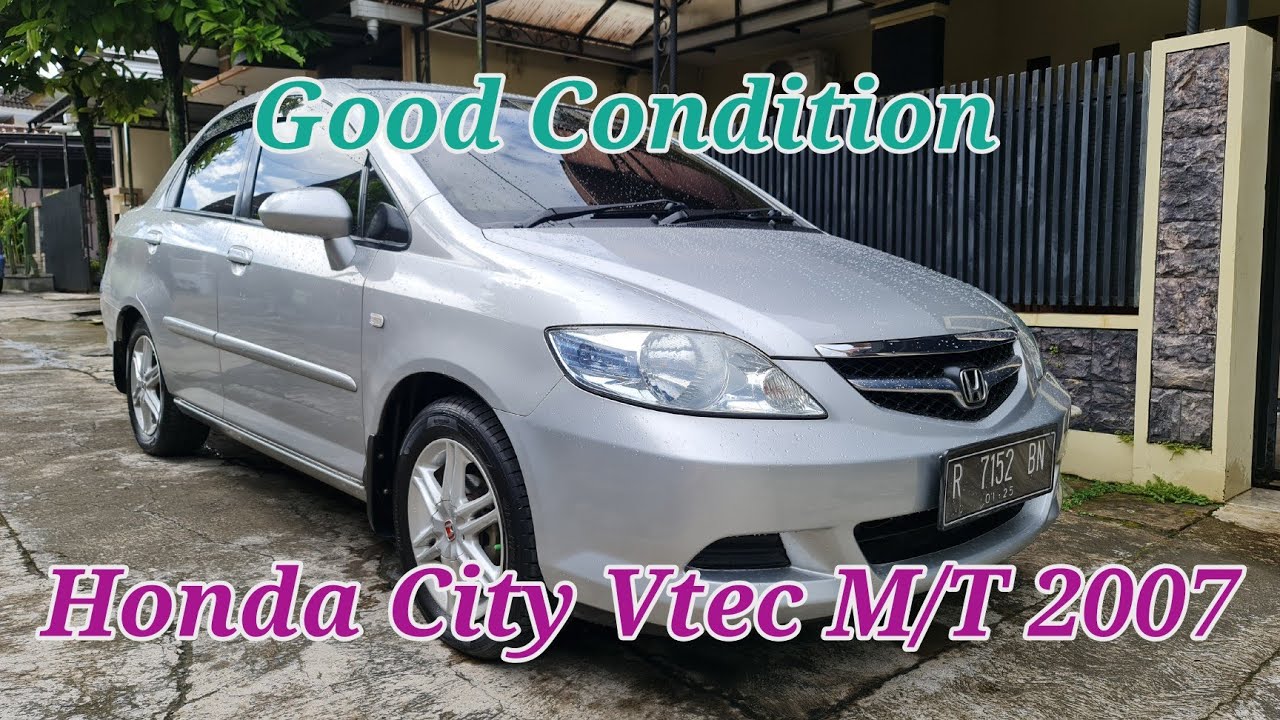 Honda City Vtec M/T 2007 || Sedan compact low cost maintenance..👍 - YouTube